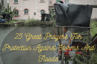 25 Great Prayers For Protection Against Storms And Floods