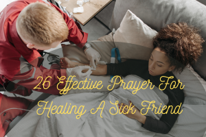 26 Effective Prayer For Healing A Sick Friend