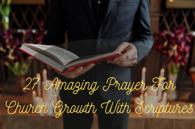 27 Amazing Prayer For Church Growth With Scriptures