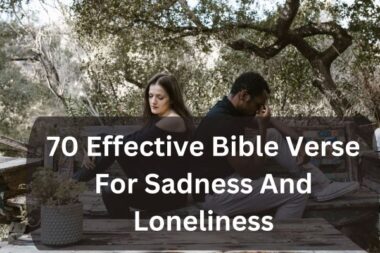 70 Amazing Bible Verse For Sadness And Loneliness