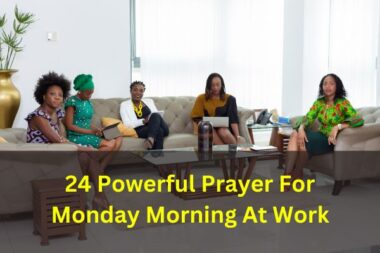 24 Powerful Prayer For Monday Morning At Work