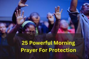 25 Powerful Morning Prayer For Protection