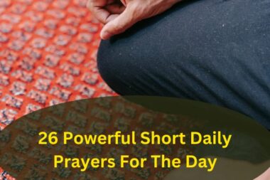 26 Powerful Short Daily Prayers For The Day