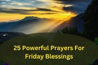 25 Powerful Prayers For Friday Blessings