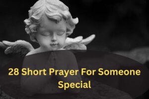 28 Powerful Short Prayer For Someone Special