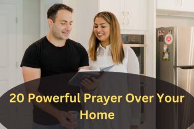 20 Powerful Prayer Over Your Home