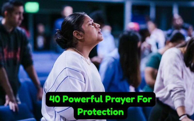 40 Powerful Prayer For Protection
