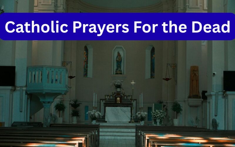 35 Powerful Catholic Prayers For the Dead